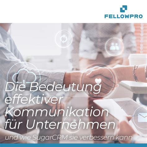 Die Bedeutung Effektiver Kommunikation Für Unternehmen Fellowpro Ag