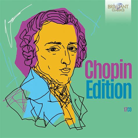 Frederic Chopin 1810 1849 Chopin Complete Edition [17cd