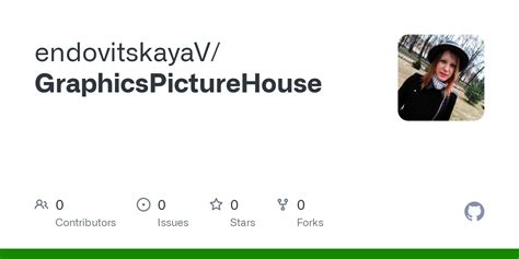 GitHub EndovitskayaV GraphicsPictureHouse
