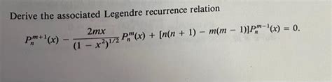 Solved Derive The Associated Legendre Recurrence Relation