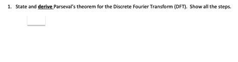 Solved 1 ﻿state And Derive Parseval S Theorem For The