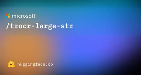 Microsofttrocr Large Str · Hugging Face
