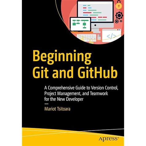 Beginning Git And Github A Comprehensive Guide To