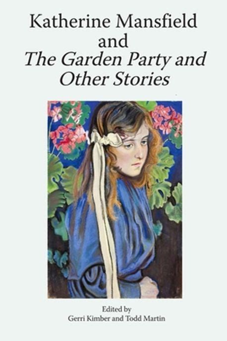Katherine Mansfield And The Garden Party And Other Stories Kimber Gerri 교보문고