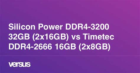 Silicon Power Ddr4 3200 32gb 2x16gb Vs Timetec Ddr4 2666 16gb 2x8gb What Is The Difference