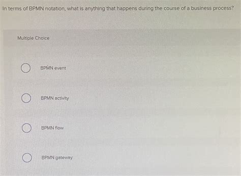 Solved In Terms Of Bpmn Notation What Is Anything That