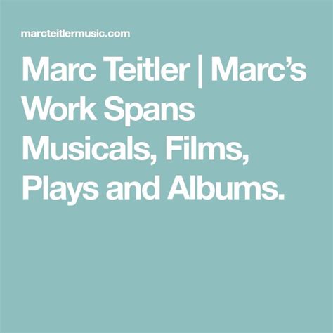 Marc Teitler Marcs Work Spans Musicals Films Plays And Albums Musicals Album Film