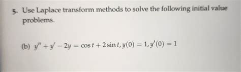 Solved Use Laplace Transform Methods To Solve The Following