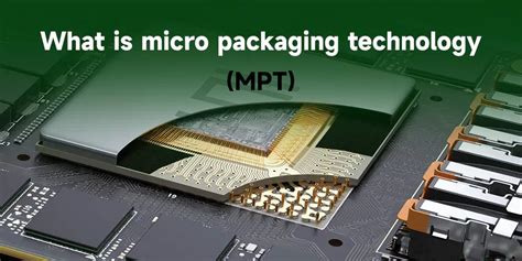 Micro Packaging Technology Mpt A New Generation Assembly And