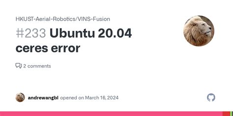 Ubuntu Ceres Error Issue HKUST Aerial Robotics VINS Fusion GitHub