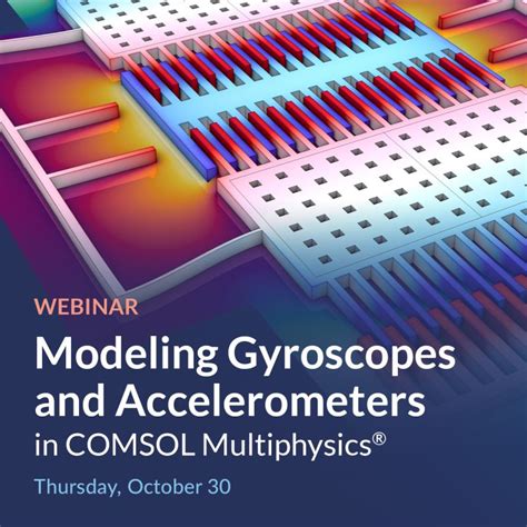 Modeling Gyroscopes And Accelerometers In Comsol Multiphysics® Comsol