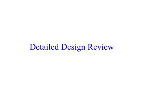 Ppt Detailed Design Review Key Objectives Catch Mistakes And