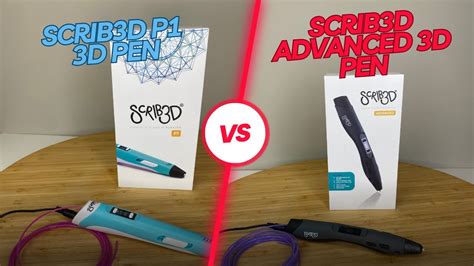 Scrib3d Advanced Vs Scrib3d P1 3d Pen Comparison Which Ones Right