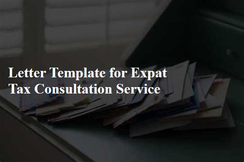 Letter Template For Expat Tax Consultation Service Free Samples In