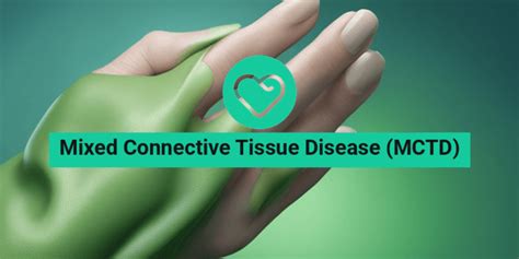 Mixed Connective Tissue Disease Mctd Symptoms Causes And Treatment • Yesil Health Ai