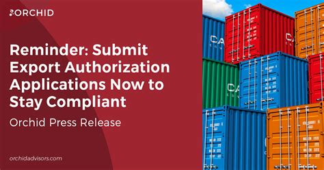 Orchid Reminder Submit Export Authorization Applications Now To Stay Compliant Orchid Llc