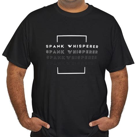 Spank Whisperer Tshirt Spanking Tshirt Spanko Tshirt Disciplinarian