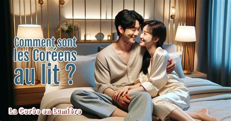 Comment Sont Les Coréens Au Lit La Corée En Lumière