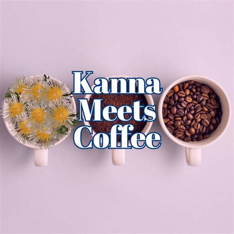 Kanna Meets Coffee Krysalis Lifestyle Inc