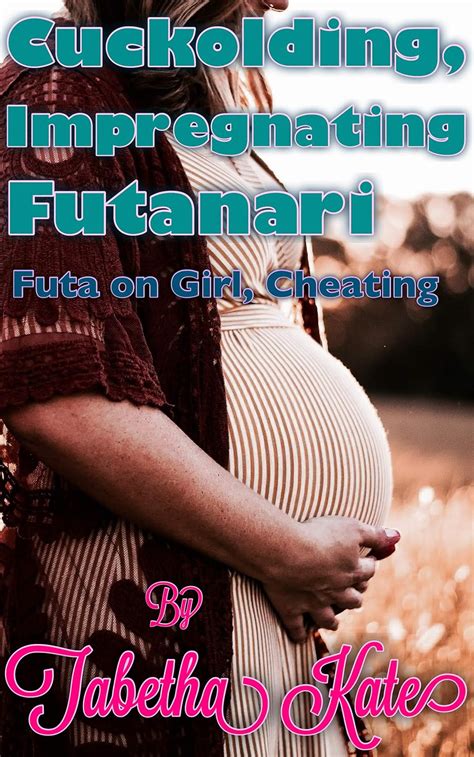 Cuckolding Impregnating Futanari Futa On Girl Cheating Kindle