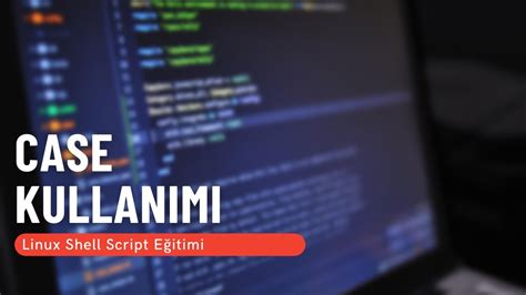 25 Case Kullanımı Linux Shell Script Eğitimi Youtube