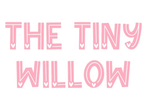 The Tiny Willow