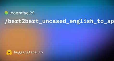 Leonrafael29bert2bertuncasedenglishtospanish · Hugging Face