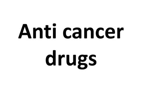 Classification Of Anti Cancer Drugspptx
