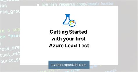 Getting Started With Your First Azure Load Test