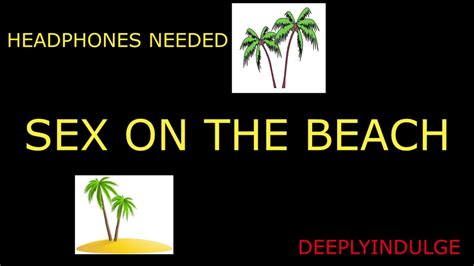 Sex On The Beach Audio Roleplay Solo Male Dirty Talking In Your Ear
