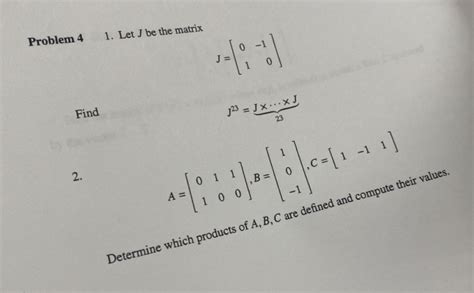 Solved Problem 4 1 Let J Be The Matrix J [01−10] Find 2