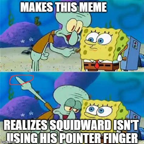 Talk To Spongebob Meme Imgflip
