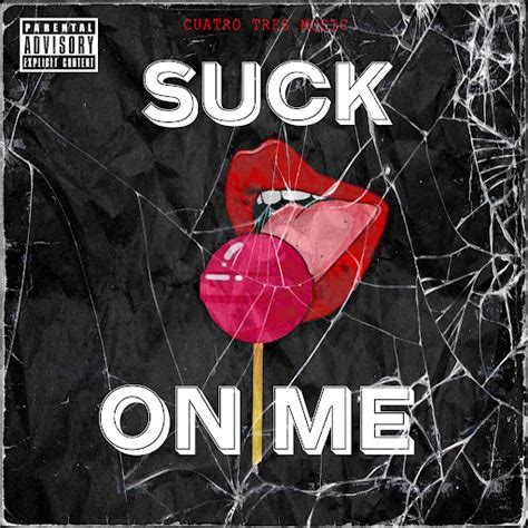 Suck On Me Youtube Music