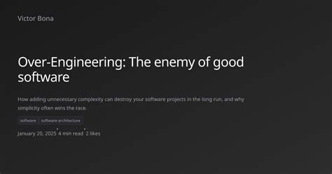 Over Engineering The Enemy Of Good Software Victor Bona Blog