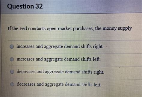 Solved Question 32 If The Fed Conducts Open Market