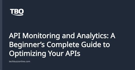 Api Monitoring And Analytics A Beginners Complete Guide To Optimizing