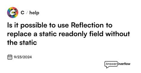 Is It Possible To Use Reflection To Replace A Static Readonly Field