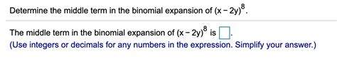 Solved Determine The Middle Term In The Binomial Expansion