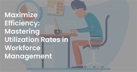 Maximize Efficiency Mastering Utilization Rates In Workforce Management