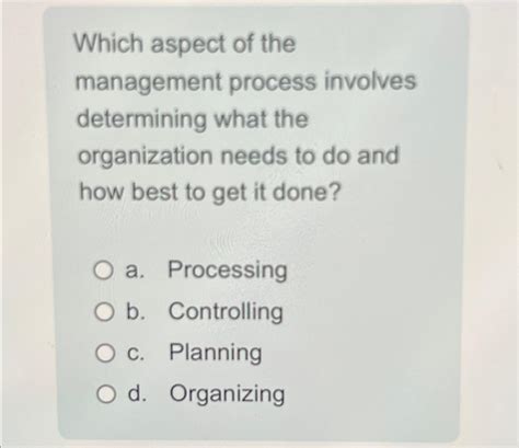 Solved Which Aspect Of The Management Process Involves