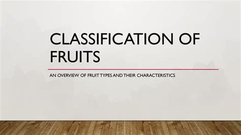 Classification Of Fruits In Horticulture Plantingpptx