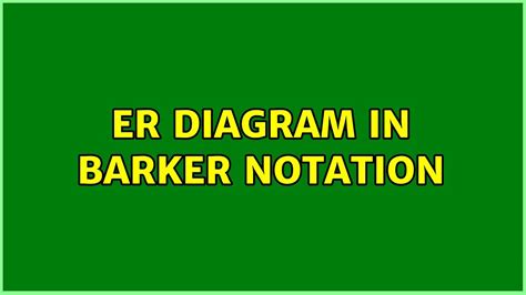 Er Diagram In Barker Notation Youtube