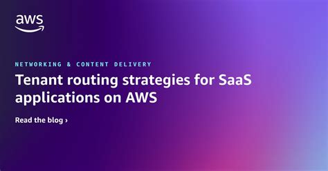 tenant routing strategies for saas applications on aws networking and content delivery