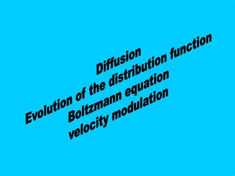 Ppt Diffusion Evolution Of The Distribution Function Boltzmann