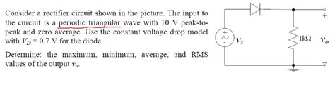Solved TS Consider A Rectifier Circuit Shown In The Picture Chegg