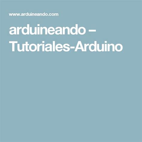 arduineando – Tutoriales-Arduino | Arduino, Tutoriales