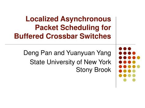 Ppt Localized Asynchronous Packet Scheduling For Buffered Crossbar