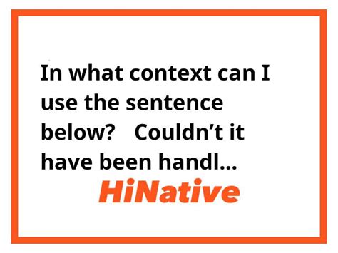 In What Context Can I Use The Sentence Below ・couldnt It Have Been