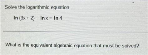 Solved Solve The Logarithmic Equation Ln 3x 2 Lnx Ln4what