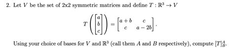 Solved Let V Be The Set Of Symmetric Matrices And Chegg